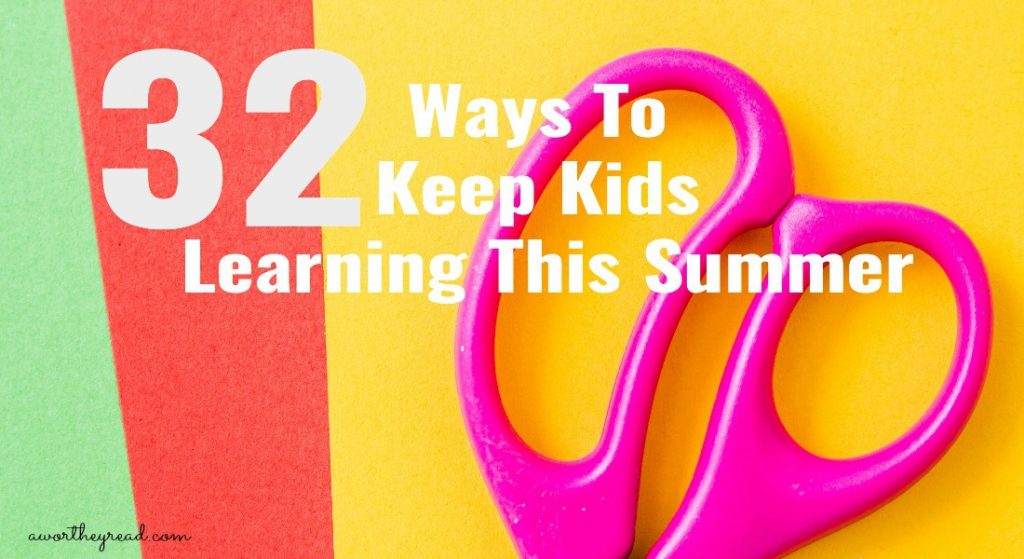 Ways To Keep Kids Learning This Summer