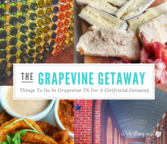 Things To Do In Grapevine TX For A Girlfriend Getaway